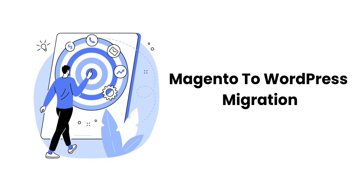 Magento To WordPress Migration - Easy Guide