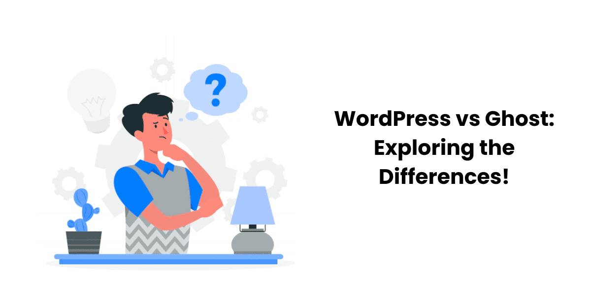 WordPress vs Ghost: Key Differences for Bloggers & Developers