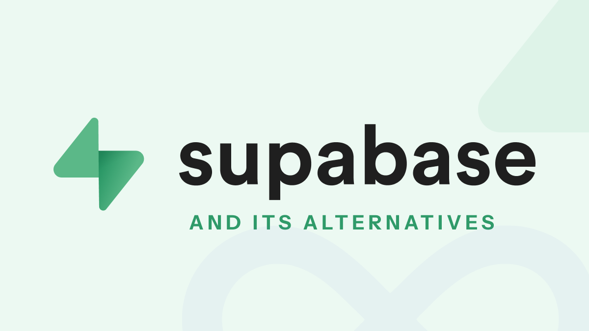 Supabase and Its 10 Alternatives